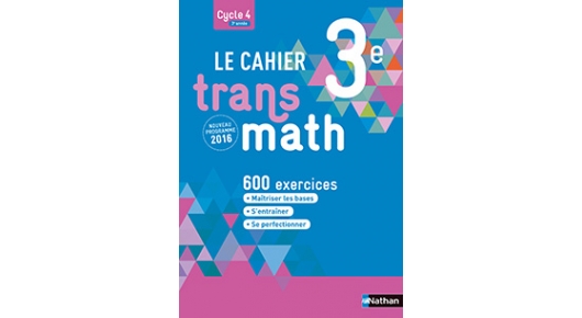 Cahier Transmath 3e (2016) - Site compagnon | Éditions Nathan
